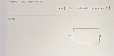 Solved Write The Set Using The Roster Method X X∣55≤x