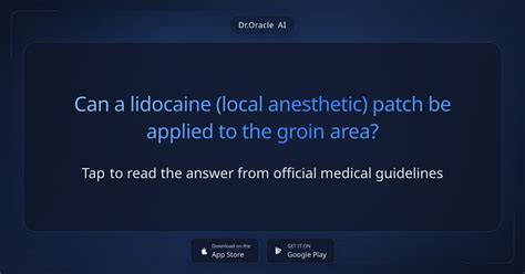 Can A Lidocaine Local Anesthetic Patch Be Applied To The Groin Area