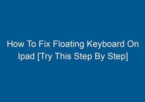 How To Fix Floating Keyboard On Ipad [try This Step By Step] Digitalhow