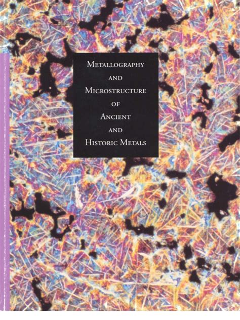 Metallography And Microstructure In Ancient And Historic Metals Pdf Deformation Engineering