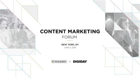 Digiday X The Foundry Content Marketing Forum The 5 Things Weve