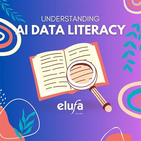 The Rise Of Ai Literacy A New Era Of Data Understanding Elufa Systems
