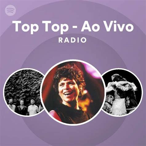 Top Top Ao Vivo Radio Playlist By Spotify Spotify