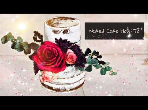 Naked Cake With Fresh Flowers Tutorial YouTube