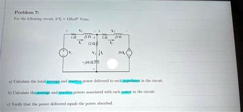 Solved Problem 7 For The Following Circuit If V 1200 Vrms A