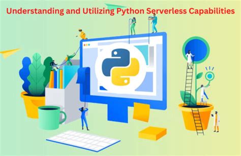 Understanding And Utilizing Python Serverless Capabilities Your
