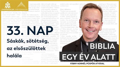 33 Nap Sáskák Sötétség Az Elsőszülöttek Halála Biblia Egy év