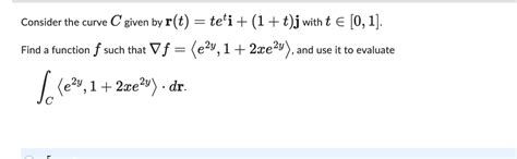 solved consider the curve c given by r t te t i 1 t j