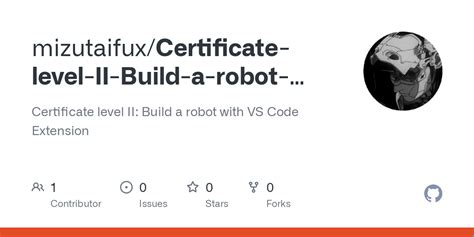 GitHub Mizutaifux Certificate Level II Build A Robot With VS Code