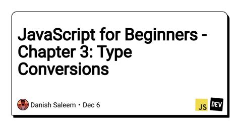 javascript for beginners chapter 3 type conversions r devto