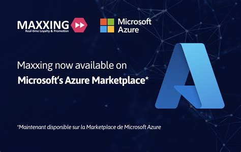 Maxxing Désormais Disponible Sur La Marketplace Microsoft Azure