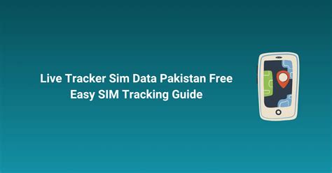 Live Tracker Sim Data Pakistan Free – Easy SIM Tracking Guide - Sim ...