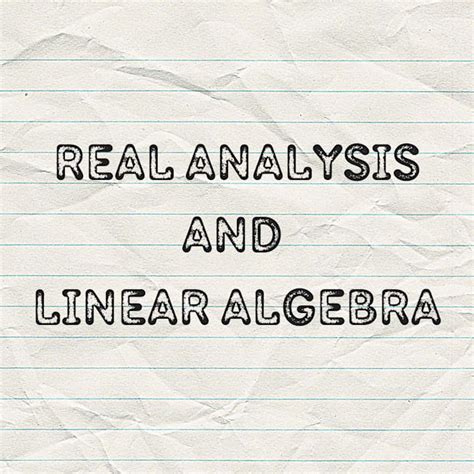 Be Your Tutor For Real Analysis And Linear Algebra By Sangmabirinchi