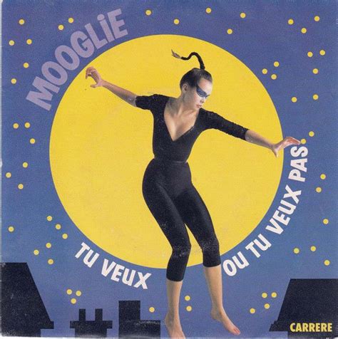 Tu Veux Ou Tu Veux Pas Single Mooglie Senscritique