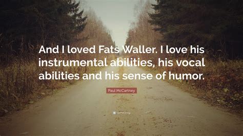 Paul Mccartney Quote And I Loved Fats Waller I Love His Instrumental