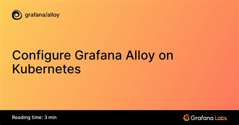 Configure Grafana Alloy On Kubernetes Grafana Alloy Documentation