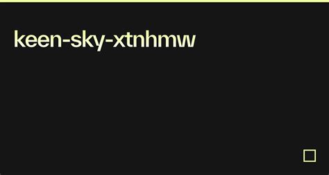 Keen Sky Xtnhmw Codesandbox Keen Sky Xtnhmw Codesandbox