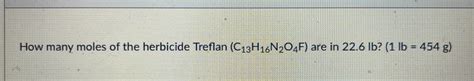 Solved How Many Moles Of The Herbicide Treflan Chegg