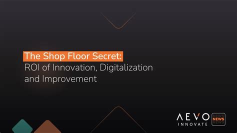 The Shop Floor Secret Roi Of Innovation Digitalization And Improvement