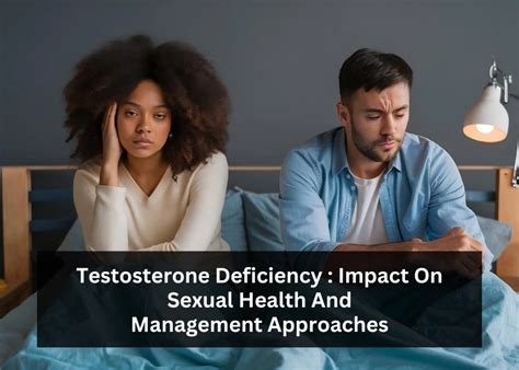 Testosterone Deficiency Impact On Sexual Health And Management Approaches Lal Clinic