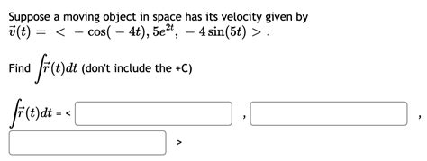 Solved Suppose A Moving Object In Space Has Its Velocity Chegg