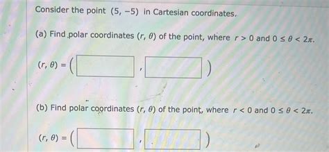 [solved] consider the point 5 5 in cartesian coordinates a find
