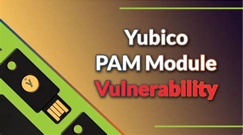 Yubico PAM Module Vulnerability CVE 2025 23013 A Deep Dive Into
