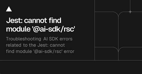 troubleshooting jest cannot find module ai sdk rsc