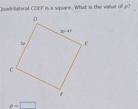 Solved Quadrilateral CDEF Is A Square What Is The Value Of P P Math