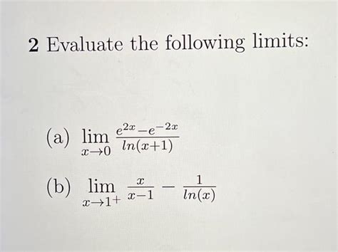 Solved 2 Evaluate The Following Limits A Lim X Chegg Com
