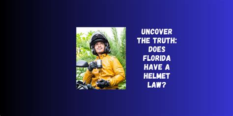Uncover The Truth Does Florida Have A Helmet Law Rider Equips