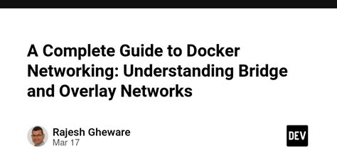 A Complete Guide To Docker Networking Understanding Bridge And Overlay