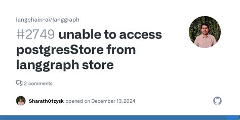 Unable To Access Postgresstore From Langgraph Store · Issue 2749 · Langchain Ailanggraph · Github