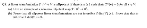 solved q5 ﻿a linear transformation t v→v ﻿is nilpotent if