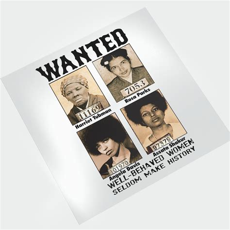 Wanted Well Behaved Women Seldom Make History DTF Transfer Direct