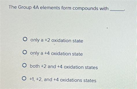 Solved The Group 4a Elements Form Compounds With Only A 2