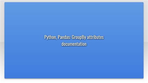 Python Pandas Groupby Attributes Documentation Youtube