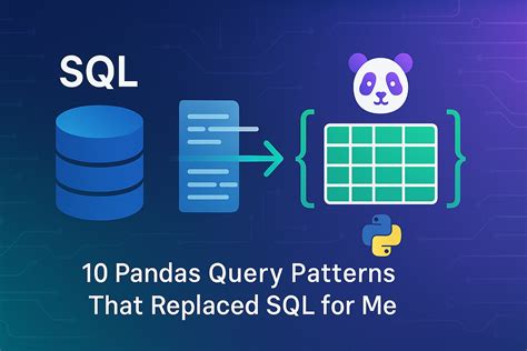10 Pandas Query Patterns That Replaced Sql For Me By Bhagya Rana