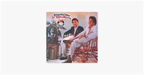 ‎el Mejor Consejo Song By Diomedes Díaz And Cocha Molina Apple Music