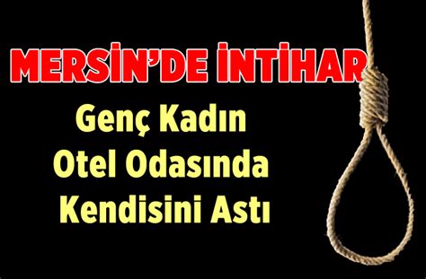 Tarsusta Genç Kadın Otel Odasında İntihar Etti Mersin Haber