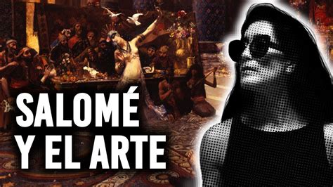 SalomÉ Y El Arte Youtube