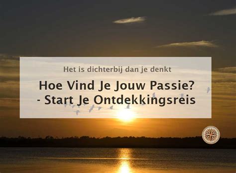 Hoe Vind Ik Mijn Passie Start Je Ontdekkingsreis Leroy Seijdel