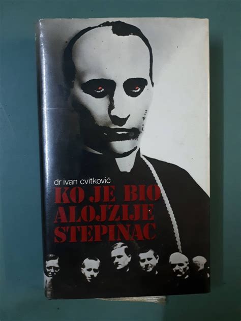 Ko Je Bio Alojzije Stepinac Ivan Cvitković 51117909