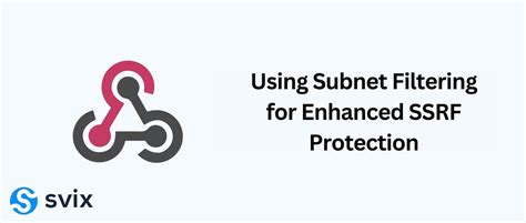 Using Subnet Filtering For Enhanced Ssrf Protection Rcybersecurity