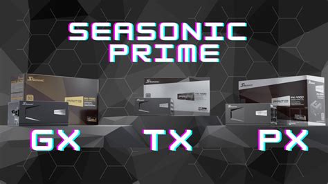 Seasonic Prime Tx Vs Px Vs Gx Which Is Best For Your Pc