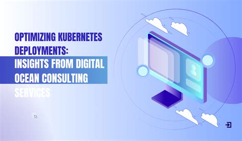 Optimizing Kubernetes Deployments Insights From Digital Ocean