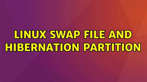Ubuntu Linux Swap File And Hibernation Partition Youtube