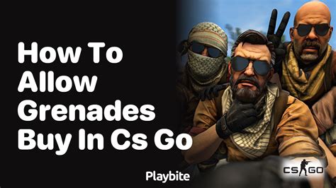 How To Allow Buying Grenades In CS GO Playbite