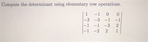 solved compute the determinant using elementary row