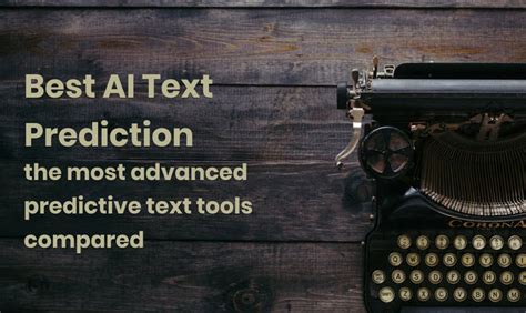 Best Ai Text Prediction Most Advanced Predictive Text Tools Compared